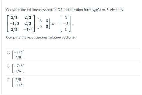 Solved Consider The Tall Linear System In Qr Factorization