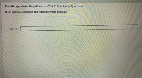 Solved Find The Speed Over The Path R T 2t 2 3t 8 4t−3 At