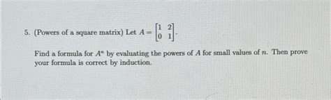 Solved Powers Of A Square Matrix Let A Find A Chegg Com