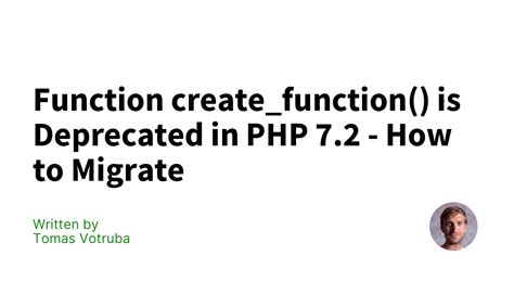 Function Createfunction Is Deprecated In Php 72 How To Migrate Tomas Votruba