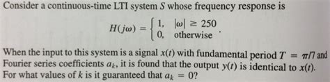 Solved Consider A Continuous Time LTI System S Whose Chegg