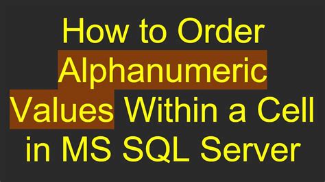 How To Order Alphanumeric Values Within A Cell In Ms Sql Server Youtube