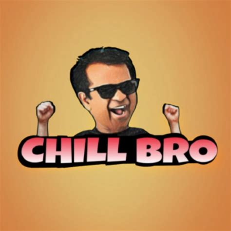 Chill Bro Youtube