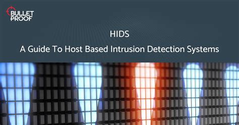 Hids A Guide To Host Based Intrusion Detection Systems