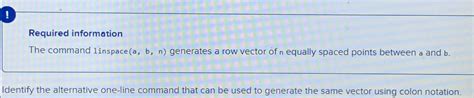 solved required informationthe command linspace a b n