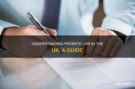 Understanding Probate Law In The Uk A Guide Lawshun