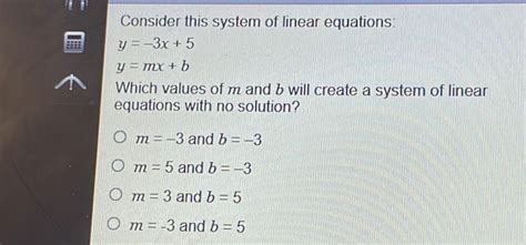 solved consider this system of linear equations y 3x 5 y mx b which