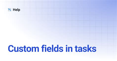 Custom Fields In Tasks Help