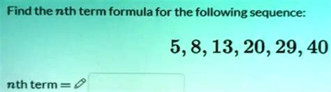 SOLVED Find The Nth Term Formula For The Following Sequence Nth Term