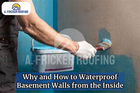 Why And How To Waterproof Basement Walls From The Inside