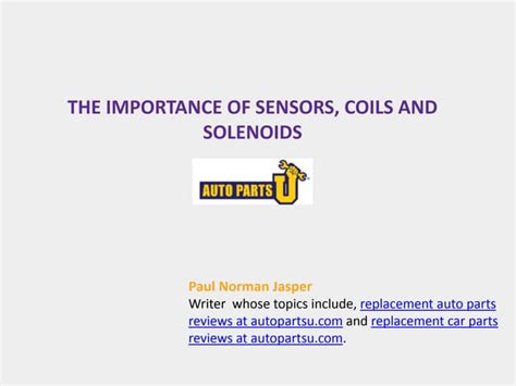 The Importance Of Sensors Coils And Solenoids Ppt