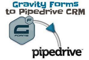 Pipedrive And Gravity Forms A New WordPress Plugin To Connect Your