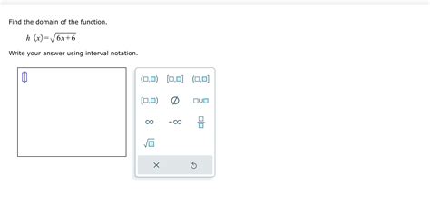 Solved Find The Domain Of The Function H X 6x 6 Write Your Chegg Com