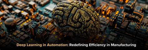 Deep Learning In Automation Redefining Efficiency In Manufacturing Robro Systems