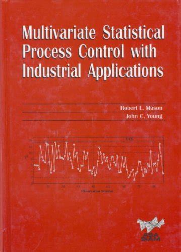 Multivariate Statistical Process Control With Industrial Applications