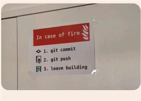 In Case Of Fire Git Commit Git Push Git Out ·
