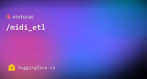 Nintorac Midi Etl · Datasets At Hugging Face