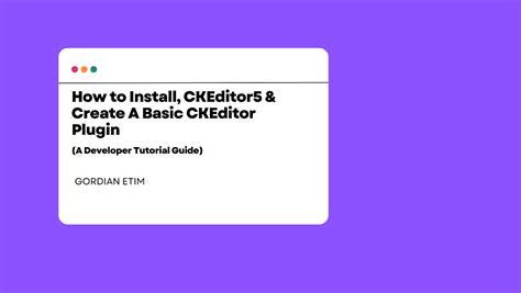 How To Install Configure And Extend Ckeditor A Developer Guide By Gordian Etim Medium