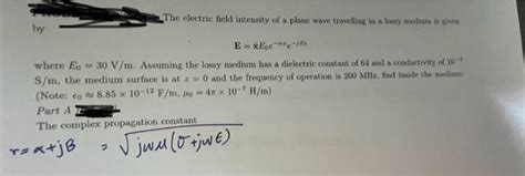 Solved E X~e0e−Ωte−jx Where E0 30 V M Assuming The Lossy