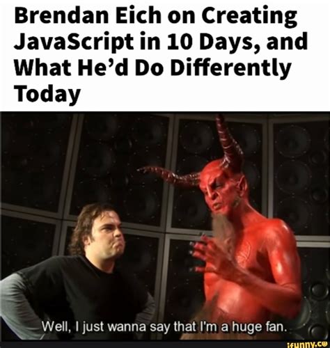 brendan eich on creating javascript in 10 days and what he d do