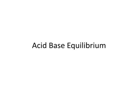 Acid Base Equilibrium Pptx
