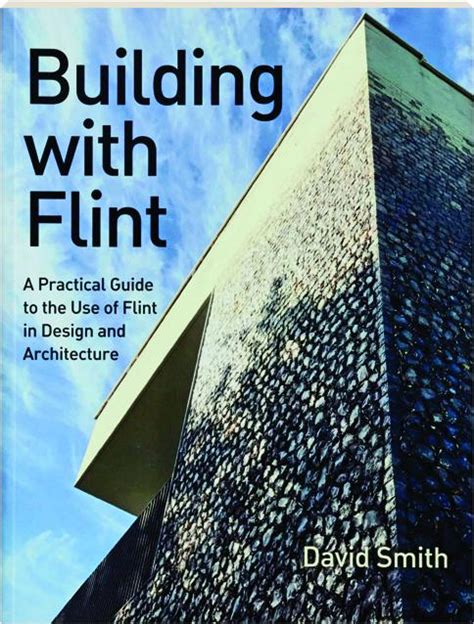 Building With Flint A Practical Guide To The Use Of Flint In Design