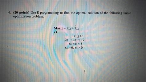 Solved 4 20 Points Use R Programming To Find The Optimal