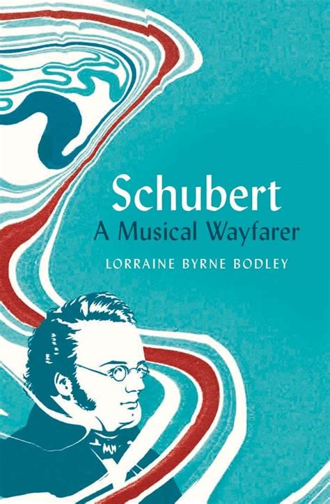 Schubert A Musical Wayfarer Bodley Lorraine Byrne 9780300204087