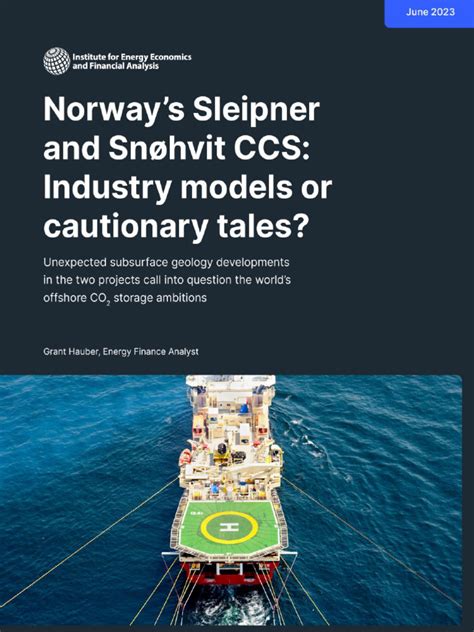 Norways Sleipner And Snøhvit Ccs Industry Models Or Cautionary Tales