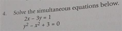 Solved 4 Solve The Simultaneous Equations Below 2x 3y 1 Y 2 X 2 3 0