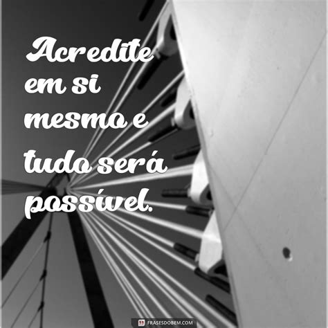 Frases Inspiradoras De Força Encontre Coragem E Superação Frases Do Bem