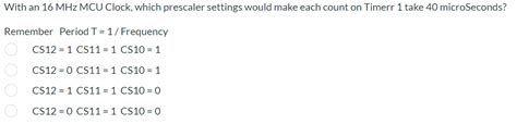 Solved With An 16 Mhz Mcu Clock Which Prescaler Settings