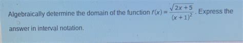 Solved Algebraically Determine The Domain Of The Function