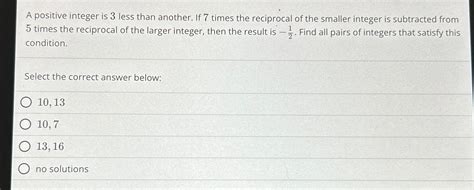 Solved A Positive Integer Is 3 ﻿less Than Another If 7