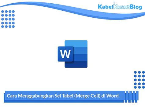 Cara Menggabungkan Sel Tabel Merge Cell Di Word