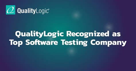 Qualitylogic Recognized As Top Software Testing Company Qualitylogic