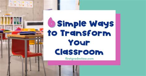 6 Simple Ways To Transform Your Classroom First Grade View
