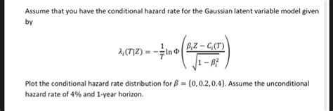 Solved Assume That You Have The Conditional Hazard Rate For Chegg