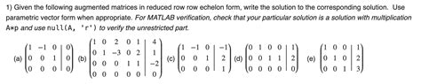 Solved Given The Following Augmented Matrices In Reduced Chegg
