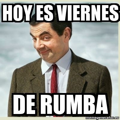 Meme Mr Bean Hoy Es Viernes De Rumba 2824559