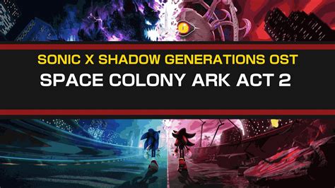 Space Colony Ark Act 2 Sonic X Shadow Generations Ost Youtube
