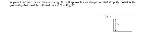 Solved A Particle Of Mass M And Kinetic Energy E 0
