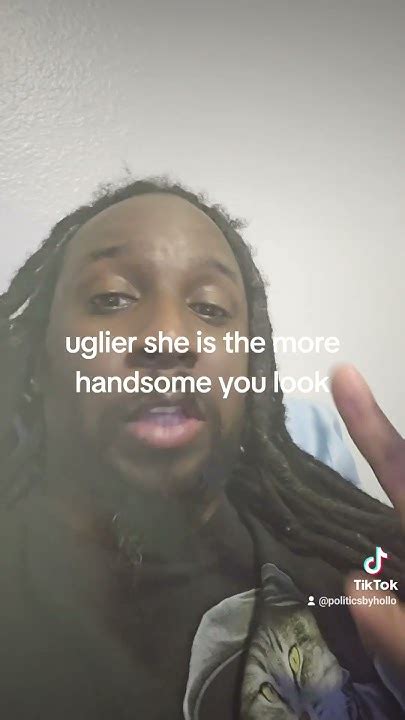 The Ugler She Is The More Handsome You Will Look Youtube
