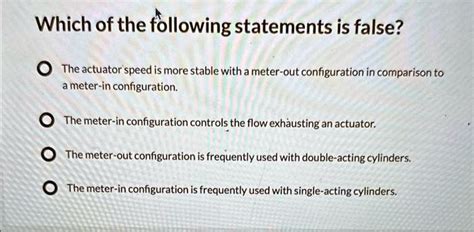 Solved Which Of The Following Statements Is False The Actuator Speed