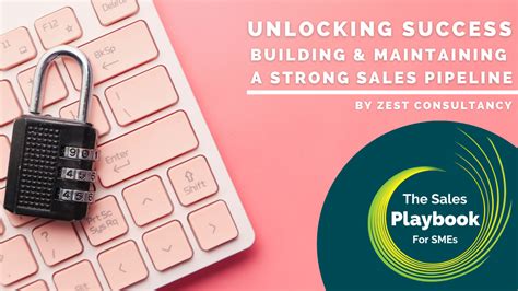 Unlocking Success The Ultimate Guide To Building And Maintaining A Strong Sales Pipeline