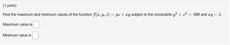 Solved 1 Point Find The Maximum And Minimum Values Of The