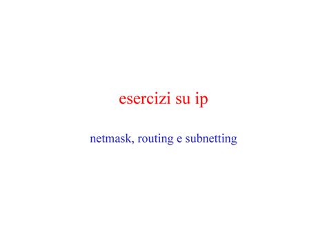 Esercitazioni Su Ipnetmask Routing E Subnetting Reti Di Calcolatori