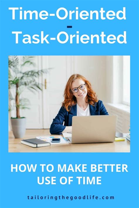 Time Oriented Vs Task Oriented Make Better Use Of Your Time