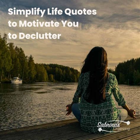 simplify life quotes to motivate you to declutter sabrinas organizing