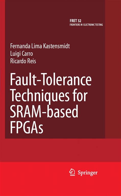 Fault Tolerance Techniques For Sram Based Fpgas Frontiers In Electronic Testing Book 32